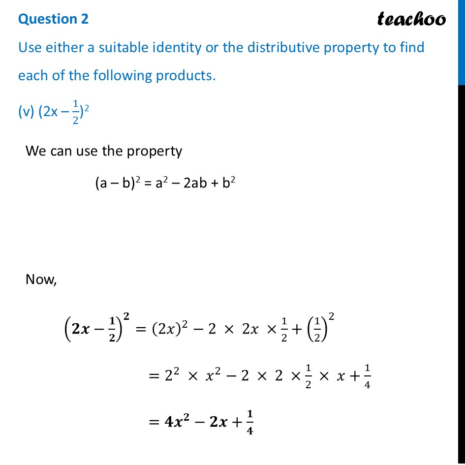 Use either a suitable identity or the distributive property to find