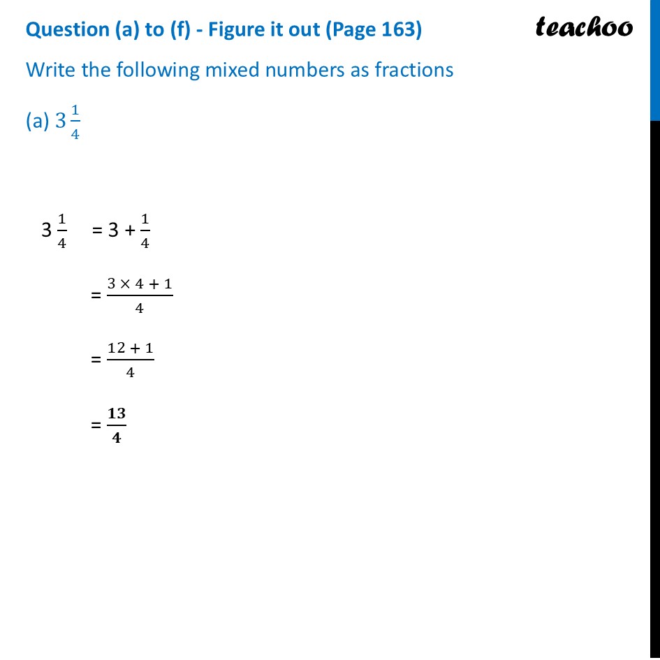 Write the following mixed numbers as fractions: (a) 3 1/4 (b) 7 2/3