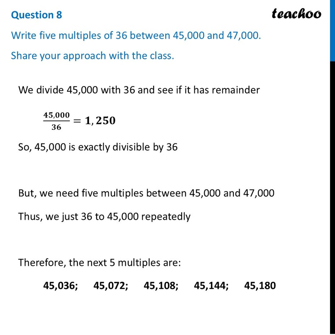 Write five multiples of 36 between 45,000 and 47,000. Share your