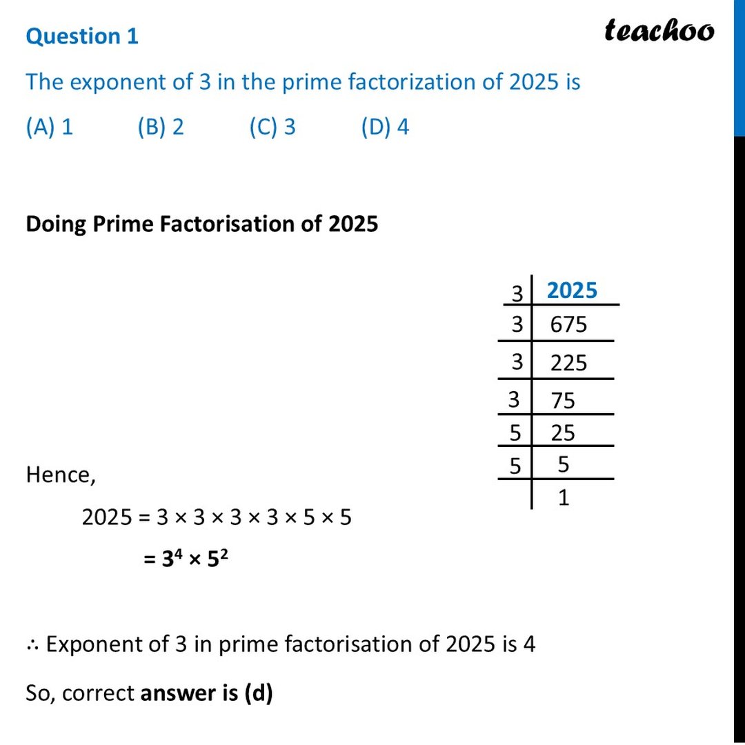The exponent of 3 in the prime factorization of 2025 is (A) 1 (B) 2