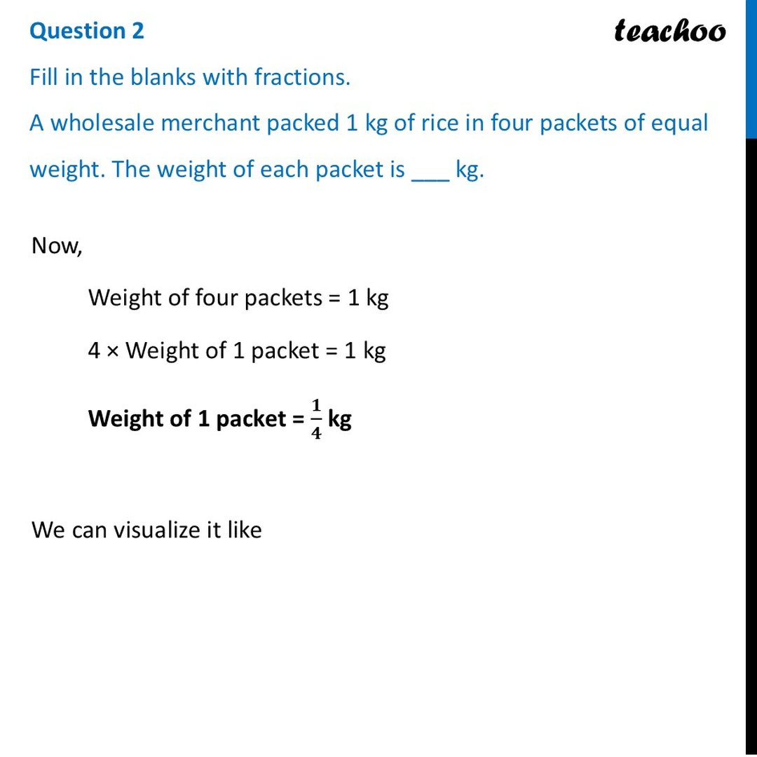 A wholesale merchant packed 1 kg of rice in four packets of equal