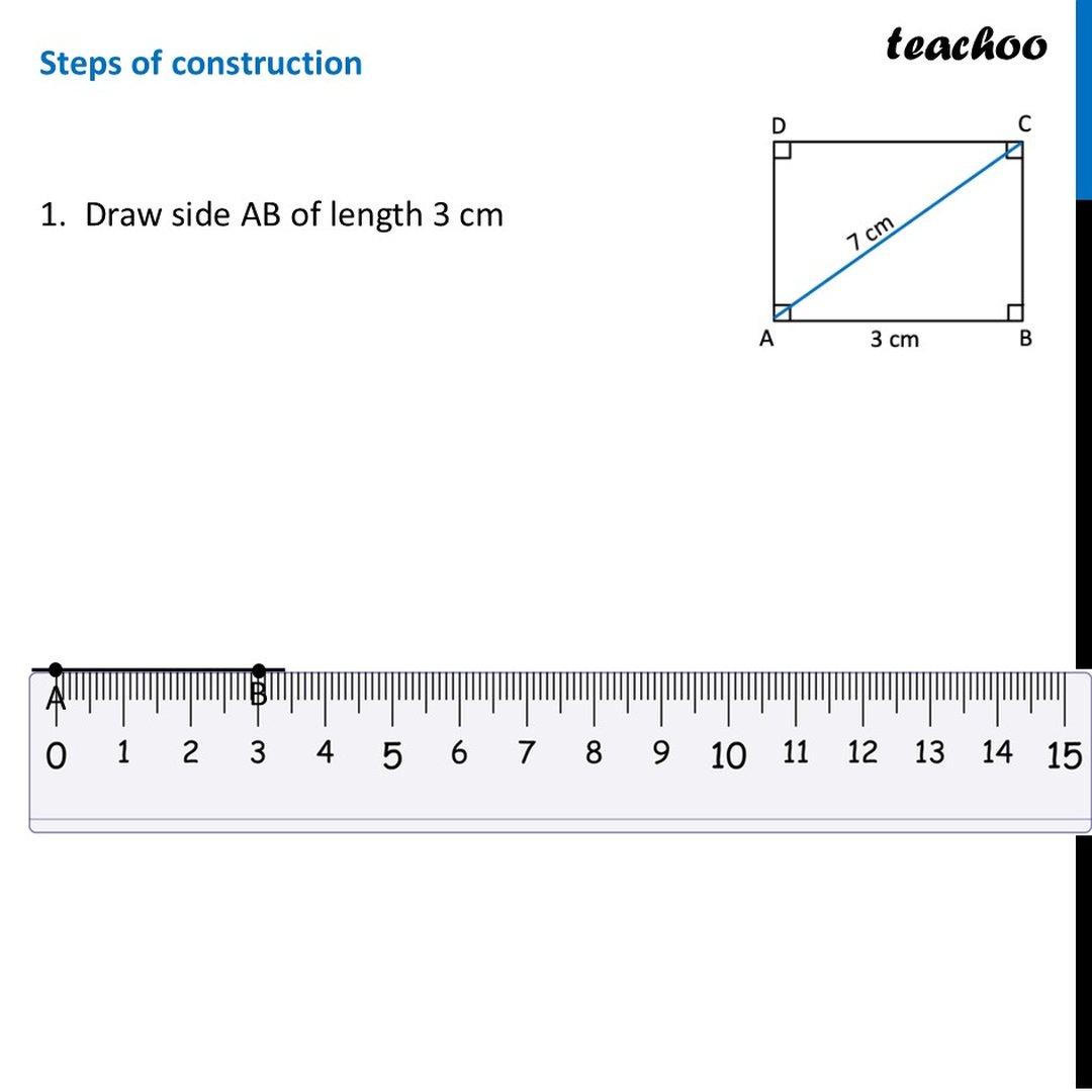 Construct a rectangle one of whose sides is 3 cm and diagonal is 7 cm
