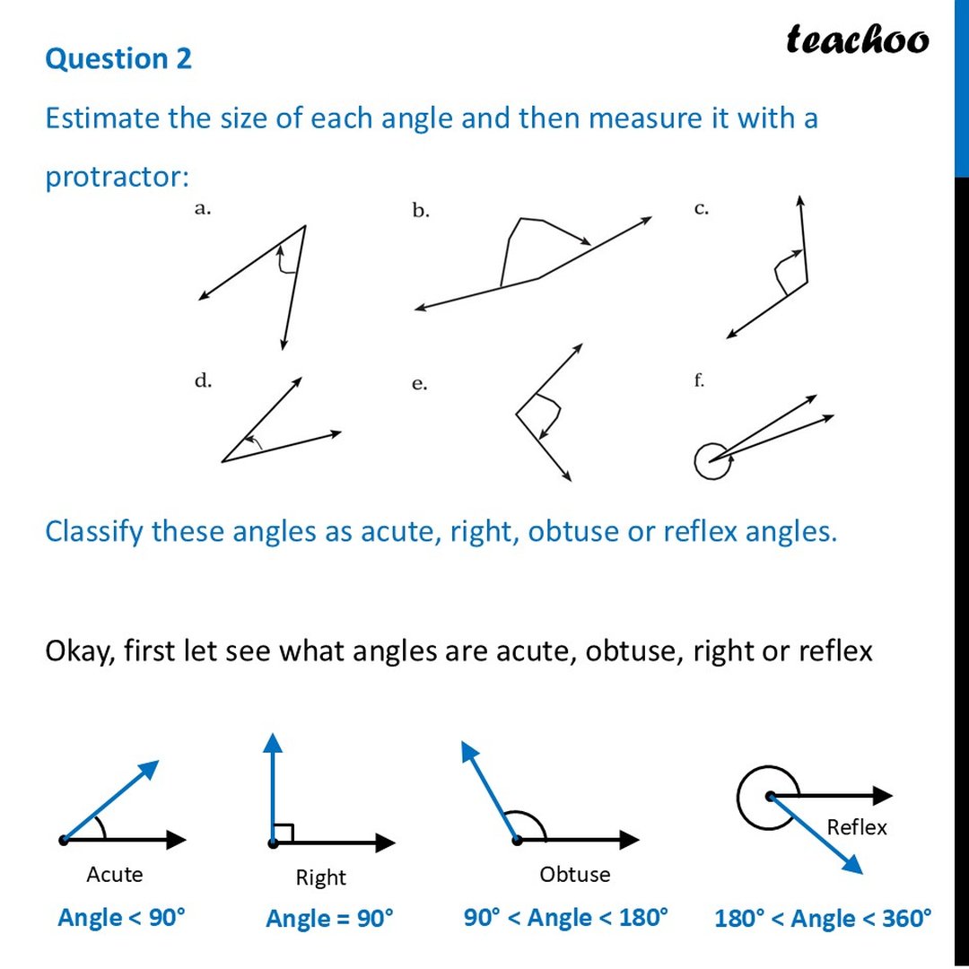 Estimate the size of each angle and then measure it with a protractor