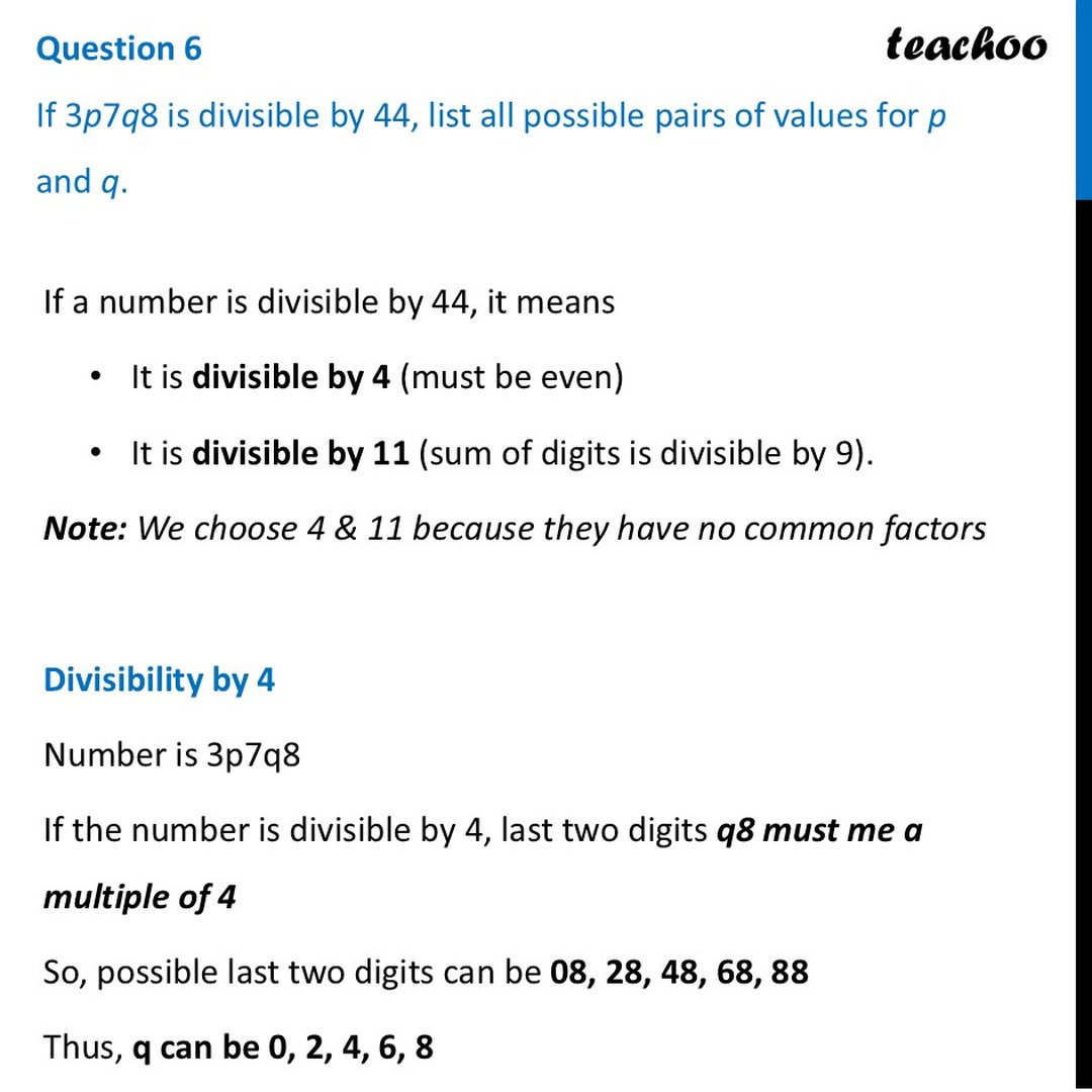If 3p7q8 is divisible by 44, list all possible pairs of values for p