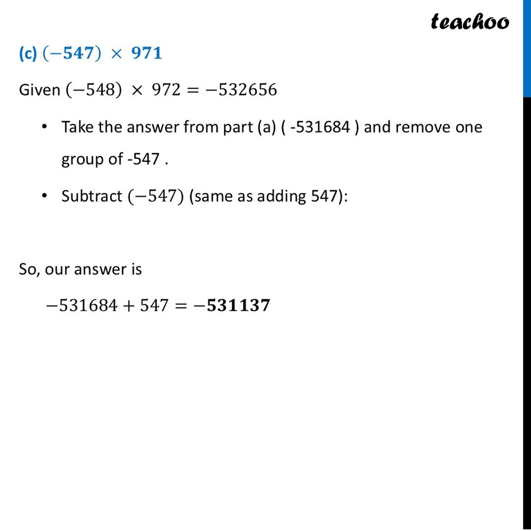 Given that (– 548) × 972 = – 532656, write the values of: (a) (– 547)