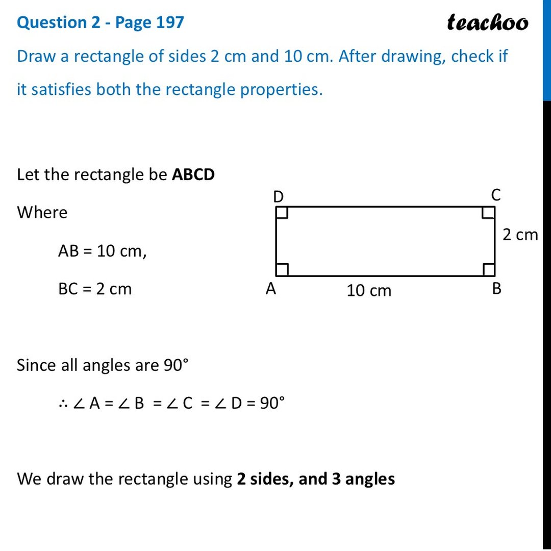 Draw a rectangle of sides 2 cm and 10 cm. After drawing, check if