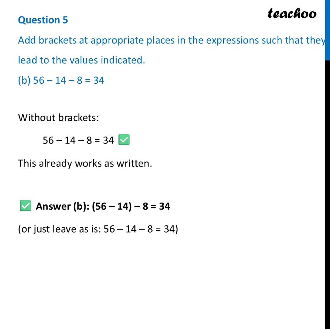 Add brackets at appropriate places in the expressions such that they