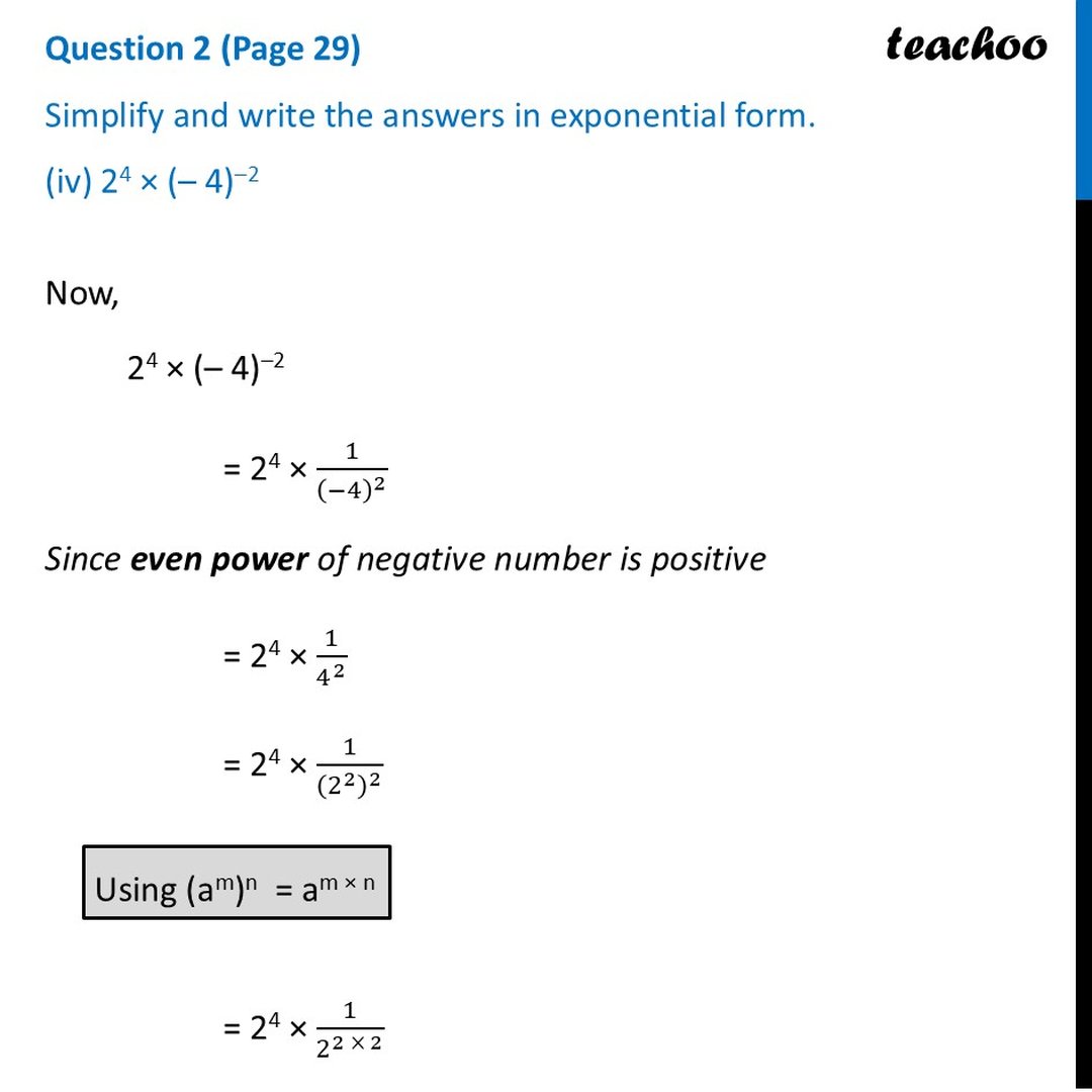 Simplify and write the answers in exponential form.(i) 2^–4 × 2^7