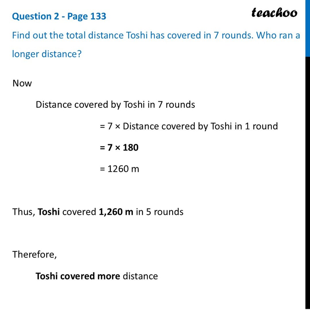 Find out the total distance Toshi has covered in 7 rounds. Who ran