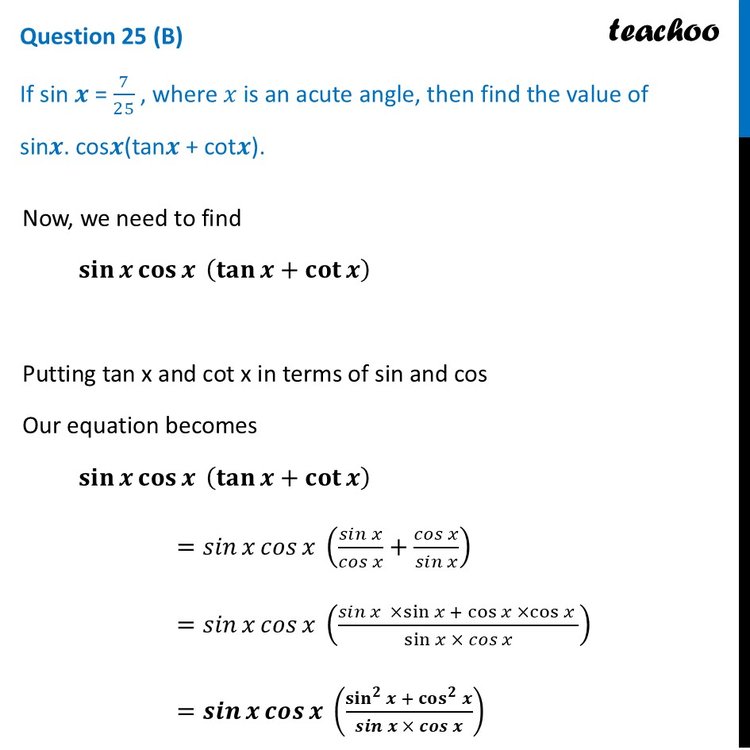 If sin 𝒙 = 7/25 , where 𝑥 is an acute angle, then find the value of