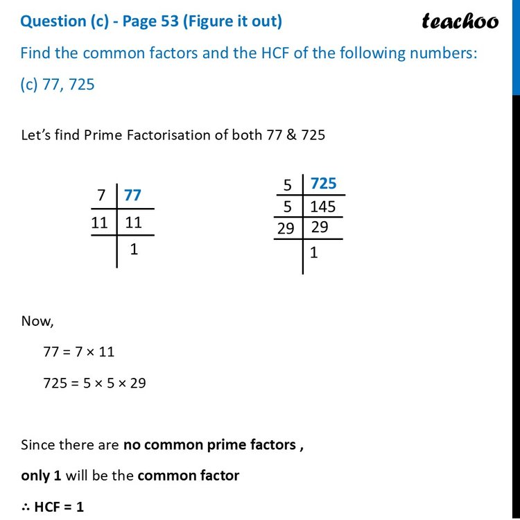 [Maths] Find the common factors and the HCF of the numbers 77, 725