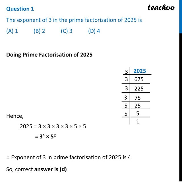The exponent of 3 in the prime factorization of 2025 is (A) 1 (B) 2