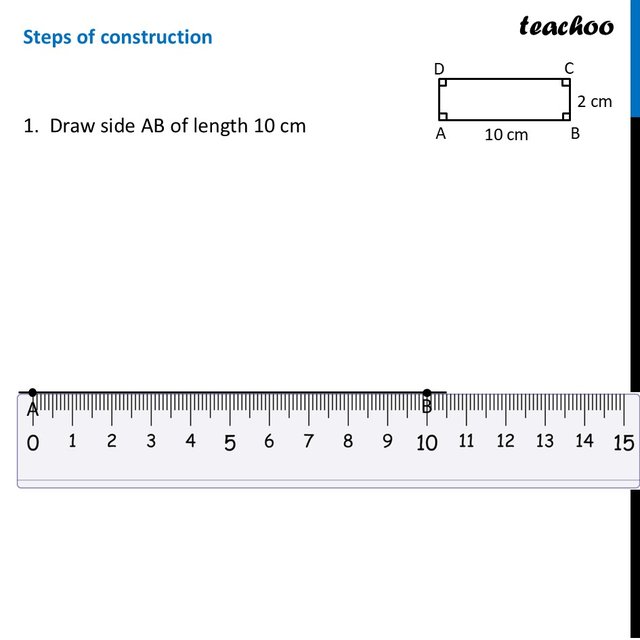 Draw a rectangle of sides 2 cm and 10 cm. After drawing, check if