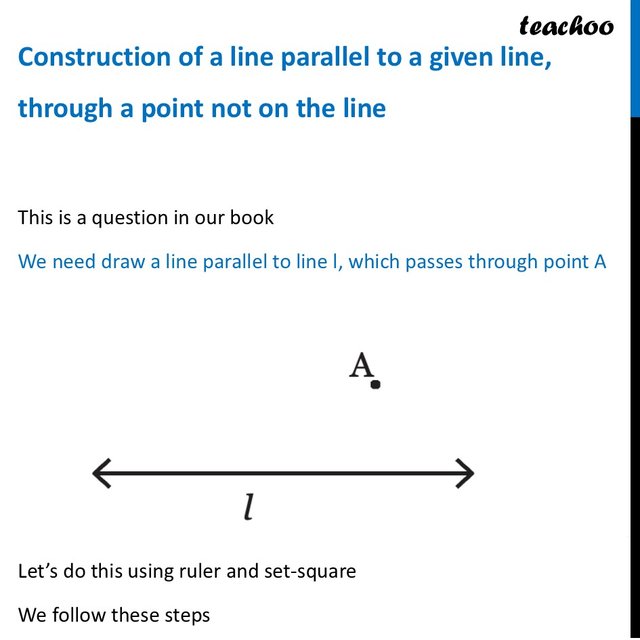 Construction of a line parallel to a given line, through a point not