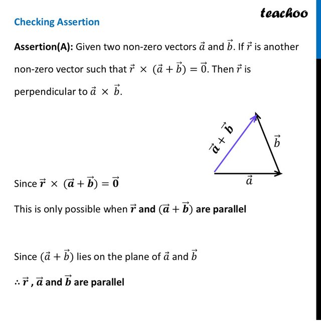 Assertion (A): Given two non-zero vectors 𝑎 ⃗ and 𝑏 ⃗. If 𝑟 ⃗ is