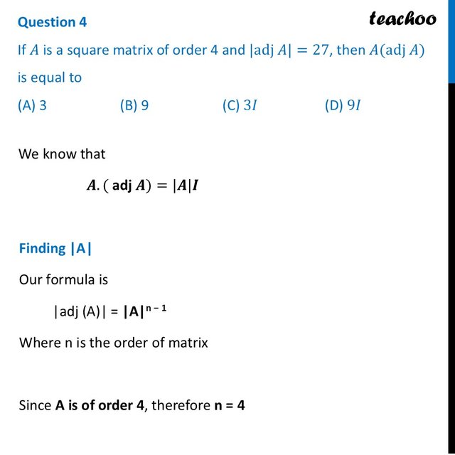 [MCQ] If 𝐴 is a square matrix of order 4 and |𝑎𝑑𝑗 𝐴|=27, then 𝐴