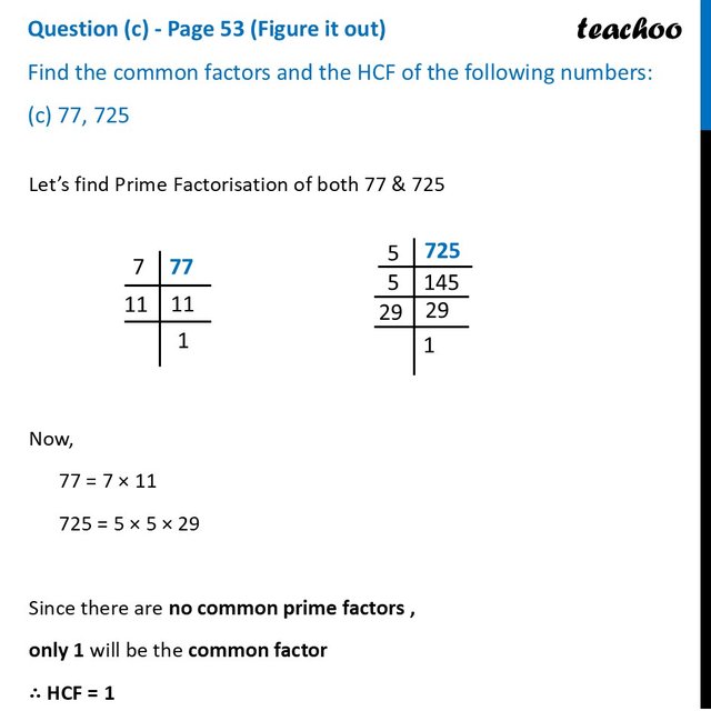 [Maths] Find the common factors and the HCF of the numbers 77, 725