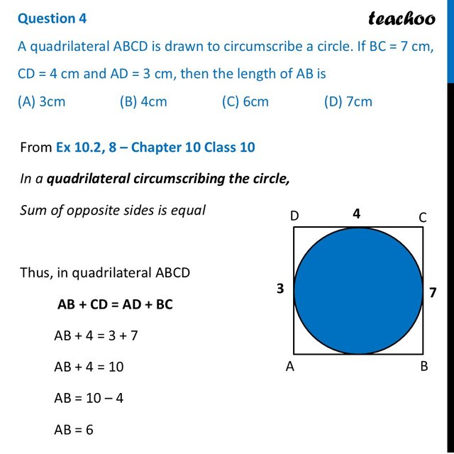 A quadrilateral ABCD is drawn to circumscribe a circle. If BC=7cm, CD
